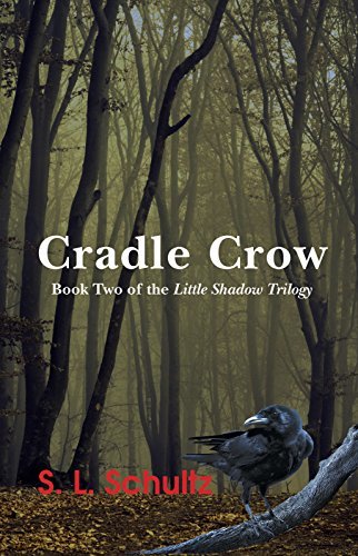 Cradle Crow (Little Shadow Trilogy Book 2) by S.L. Schultz | Goodreads
