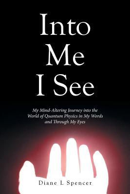 Into Me I See by Diane L Spencer | Goodreads