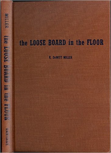 The Loose Board in the Floor by R. DeWitt Miller | Goodreads