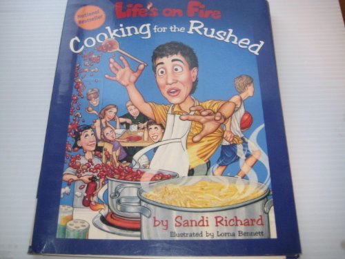 Life's on Fire: Cooking for the Rushed by Sandi Richard | Goodreads