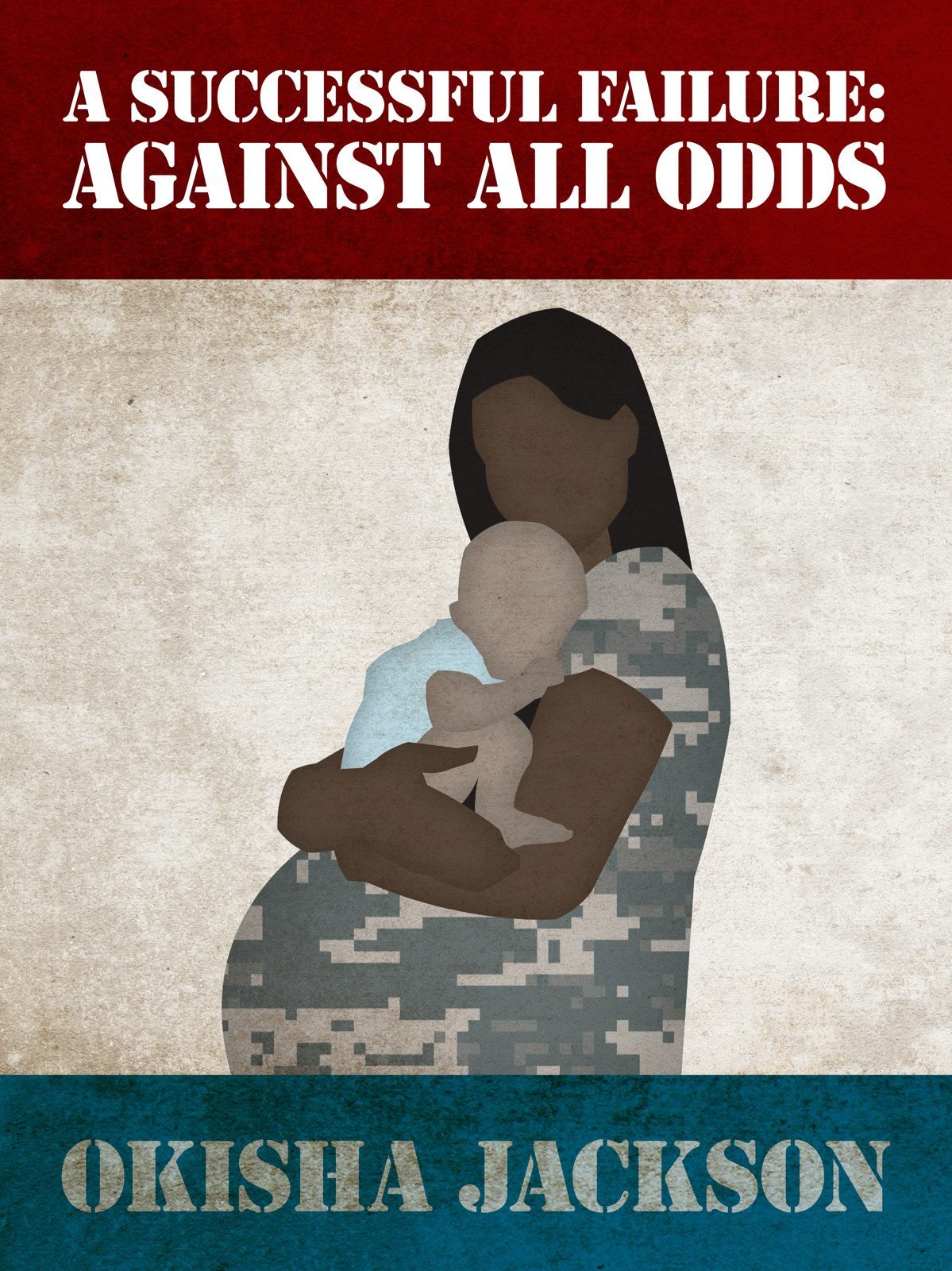 A Successful Failure: Against All Odds by Okisha Jackson | Goodreads