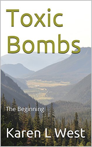 Toxic Bombs: The Beginning by Karen L West | Goodreads