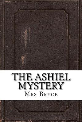 The Ashiel Mystery by Mrs Charles Bryce | Goodreads