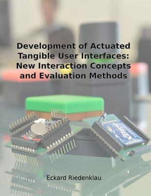 Development of Actuated Tangible User Interfaces: New Interaction Concepts and Evaluation ...