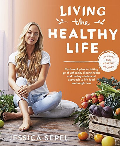 Living the Healthy Life by Jessica Sepel | Goodreads