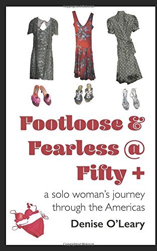 Footloose & Fearless @ Fifty +: a solo woman's journey through the ...