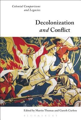 Decolonization and Conflict: Colonial Comparisons and Legacies by ...