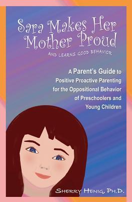 Sara Makes Her Mother Proud and Learns Good Behavior: A Parent's Guide ...