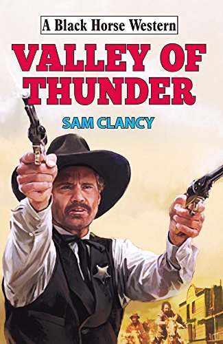 Valley of Thunder (A Black Horse Western) by Sam Clancy | Goodreads