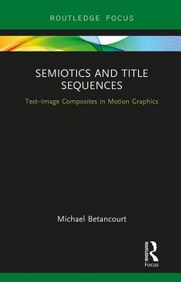 Semiotics and Title Sequences: Text-Image Composites in Motion Graphics ...
