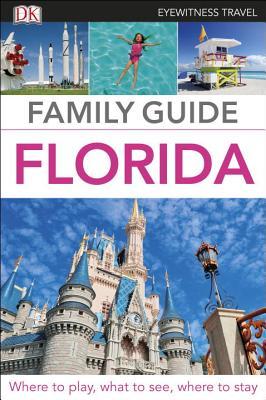 Dk Eyewitness Family Guide Florida by Shobhna Iyer | Goodreads
