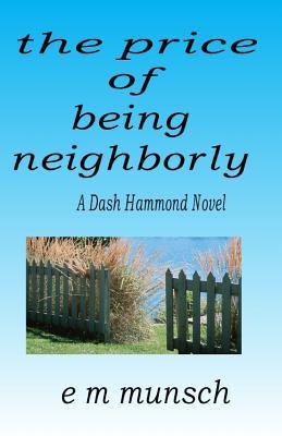 The Price of Being Neighborly (A Dash Hammond Novel) by E.M. Munsch ...