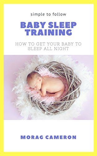 Baby Sleep Training: How To Get Your Baby To Sleep All Night by Morag ...