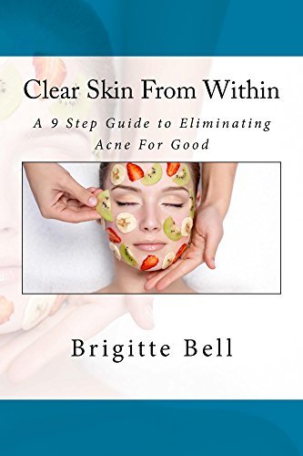 Clear Skin From Within: A 9 Step Guide to Eliminating Acne For Good by ...