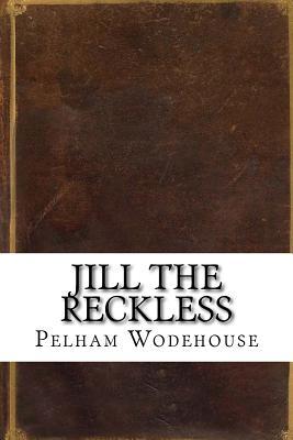 Jill the Reckless by P.G. Wodehouse | Goodreads
