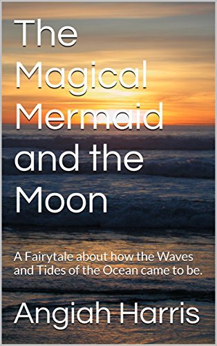 The Magical Mermaid and the Moon: A Fairytale about how the Waves and ...