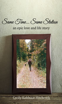 Same Time... Same Station: A Memoir: An Epic Love and Life Story by ...