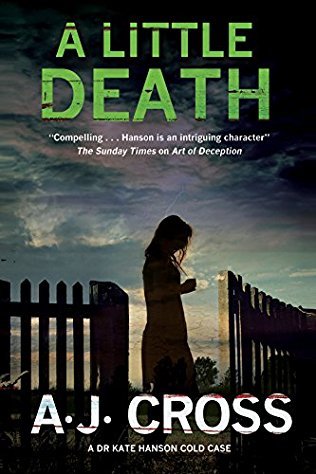 A Little Death (Kate Hanson, #3) by A.J. Cross | Goodreads