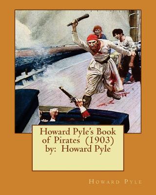 Howard Pyle's Book of Pirates (1903) by: Howard Pyle by Howard Pyle ...