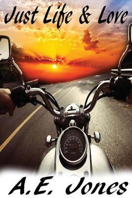 Just Life & Love by A.E. Jones | Goodreads