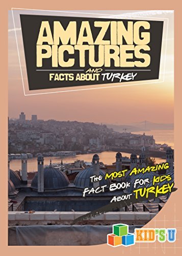 Amazing Pictures and Facts About Turkey: The Most Amazing Fact Book for ...