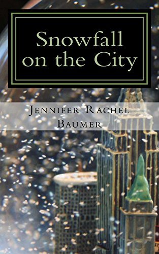 Snowfall on the City by Jennifer Rachel Baumer | Goodreads