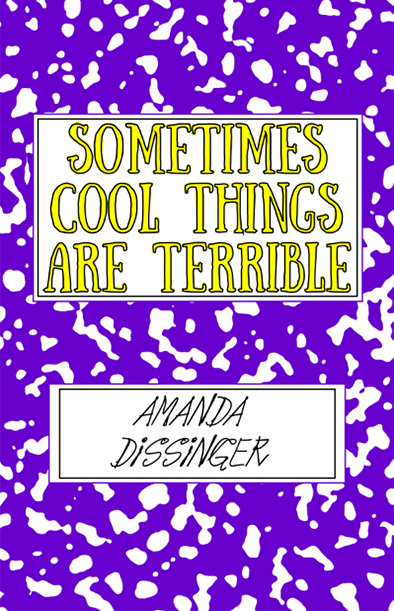 Sometimes Cool Things Are Terrible by Amanda Dissinger | Goodreads