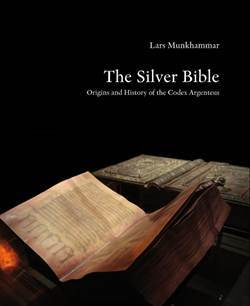 The Silver Bible: Origins and History of the Codex Argenteus by Lars ...