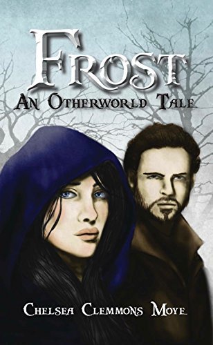 Frost: An Otherworld Tale by Chelsea Clemmons Moye | Goodreads