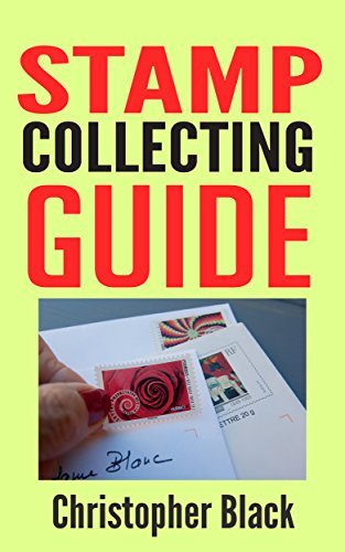 Stamp Collecting Guide: The Beginners Guide to Stamp Collecting by ...