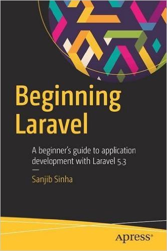 Beginning Laravel: A beginner's guide to application development with ...