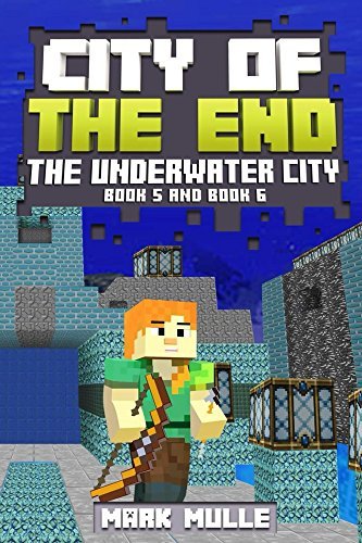 City of the End: The Underwater City, Book 5 and Book 6 (An Unofficial ...