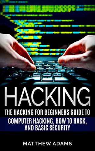 Hacking: The Hacking For Beginners Guide To Computer Hacking, How To ...