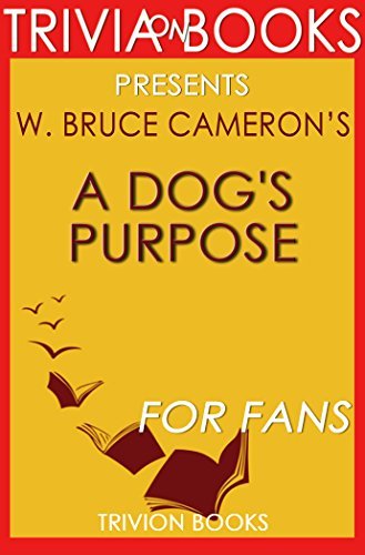 W. Bruce Cameron's A Dog's Purpose - For Fans by Trivion Books | Goodreads