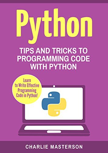 Python: Tips and Tricks to Programming Code with Python by Charlie ...