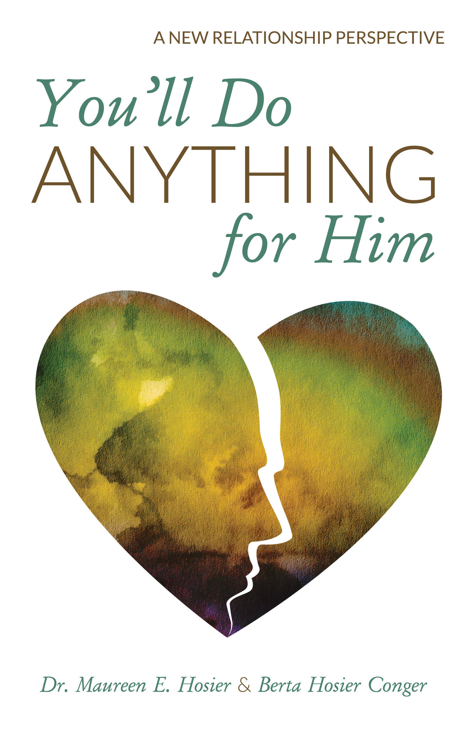 you-ll-do-anything-for-him-a-new-relationship-perspective-by-maureen-e