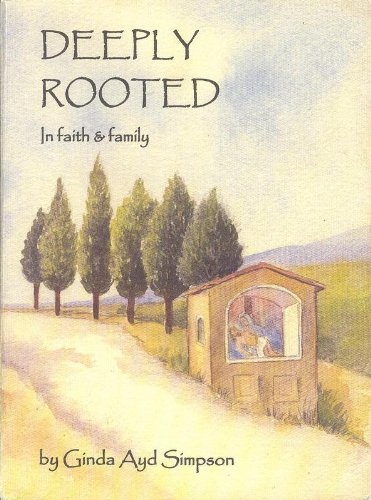 Deeply Rooted In Faith and Family by Ginda Ayd Simpson | Goodreads