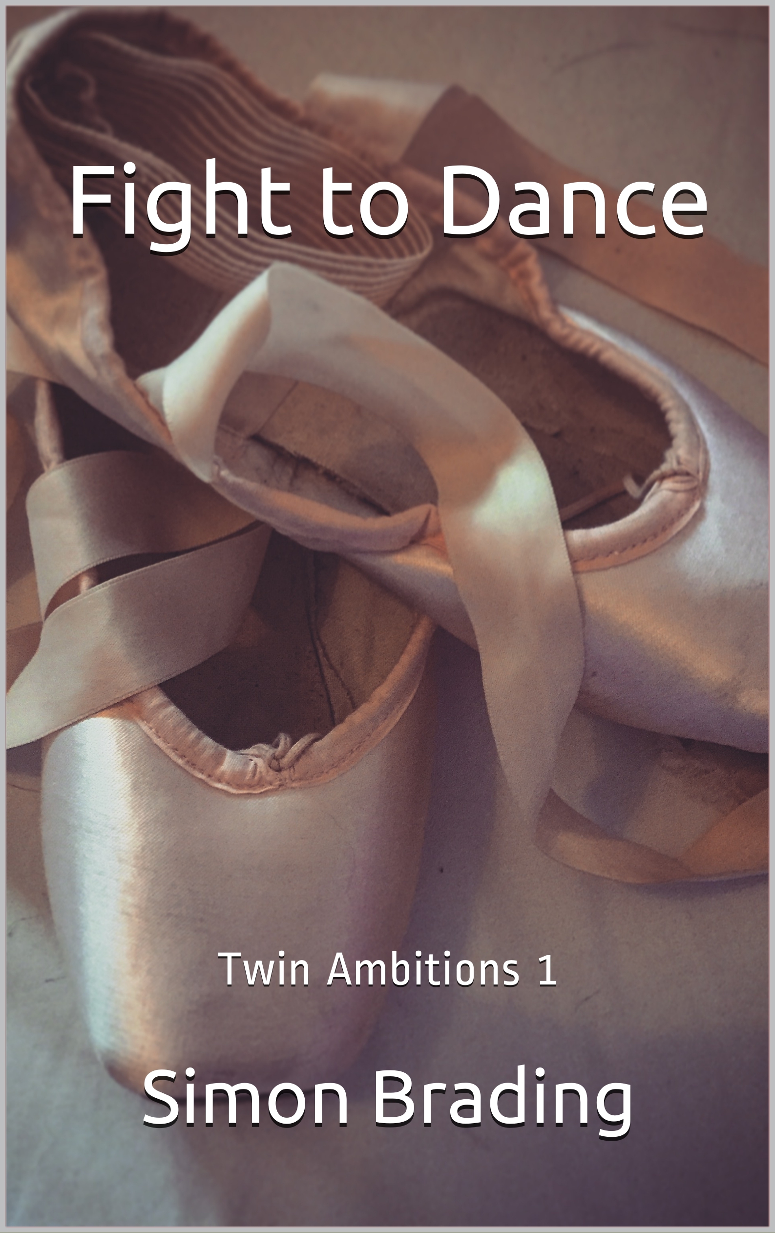 Fight to Dance (Twin Ambitions, #1) by Simon Brading | Goodreads