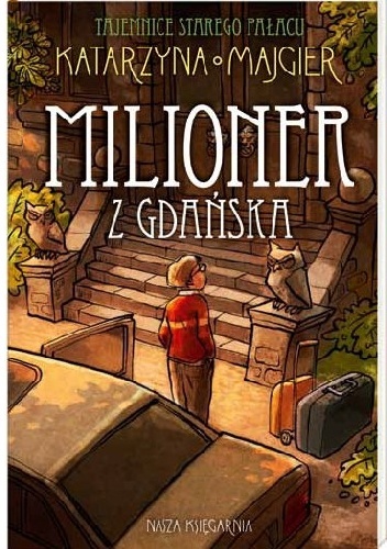 Milioner z Gdańska (Tajemnice Starego Pałacu #2) by Katarzyna Majgier ...