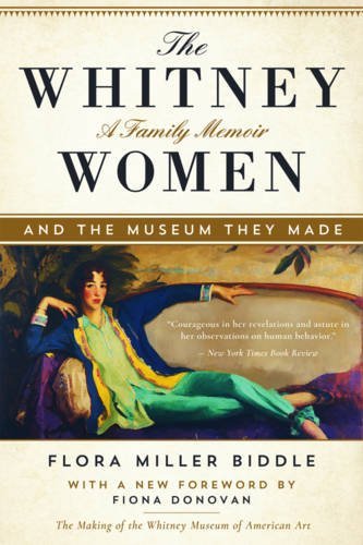 The Whitney Women and the Museum They Made: A Family Memoir by Flora ...