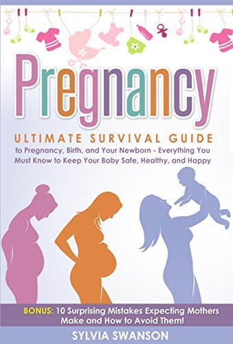 The Ultimate Survival Guide to Pregnancy, Childbirth, and Your Newborn by Sylvia Swanson | Goodreads