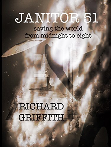 Janitor 51: Saving the World, From Midnight to Eight by Richard ...
