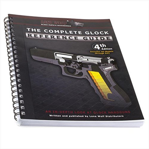 The Complete Glock Reference Guide - 3rd Edition 4th Revision by ...