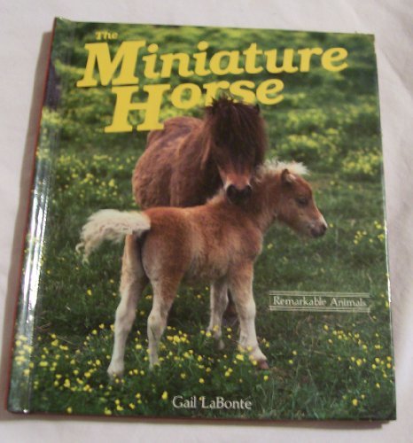 The Miniature Horse (A Dillon Remarkable Animal Book) by Gail Labonte ...