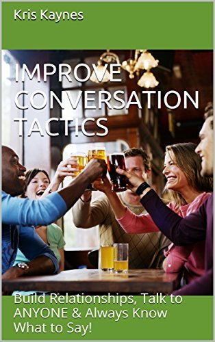 Improve Conversation TACTICS: Build Relationships, Talk to ANYONE ...