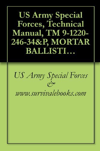US Army Special Forces, Technical Manual, TM 9-1220-246-34&P, MORTAR ...