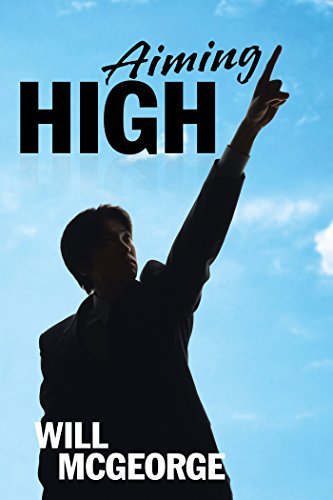 Aiming High by Will McGeorge | Goodreads