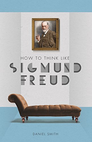 How to Think Like Sigmund Freud by Daniel Smith | Goodreads