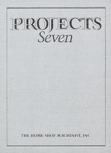 The Home Shop Machinist Projects Seven: 7 by Joe D. Rice | Goodreads