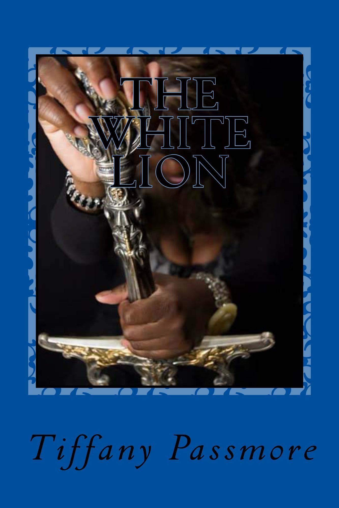 the white lion 2nd Edition by Tiffany Passmore | Goodreads